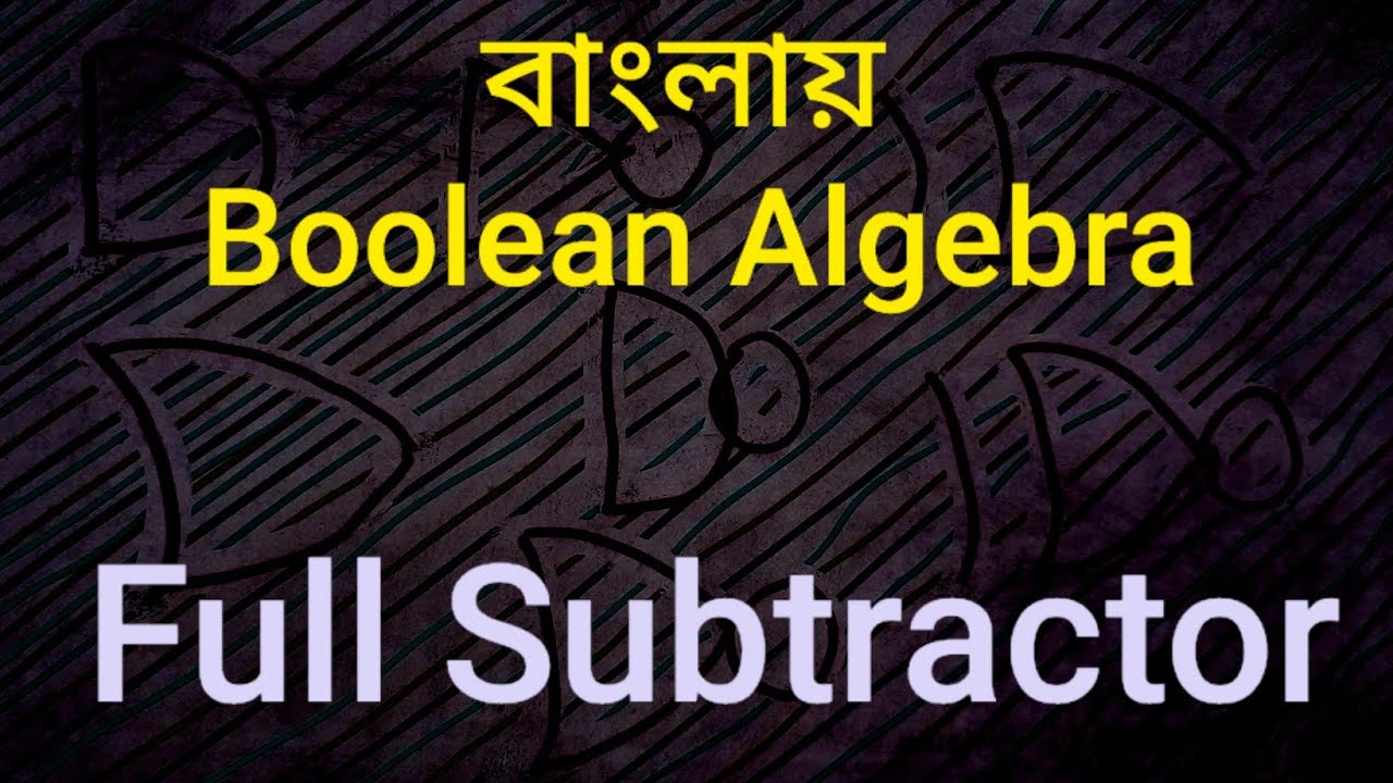 Full Subtractor, Boolean Algebra, Class 8 - YouTube