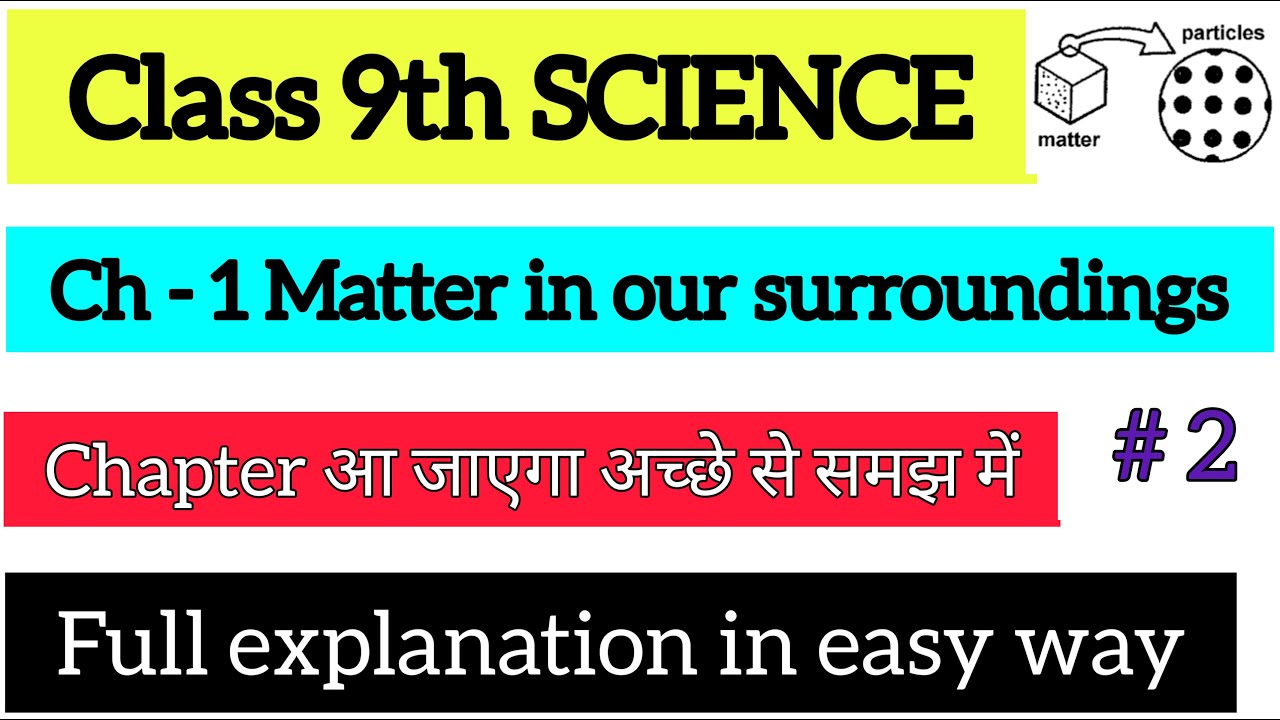 Class 9 science chapter 1 Matter in our surroundings full explanation ...