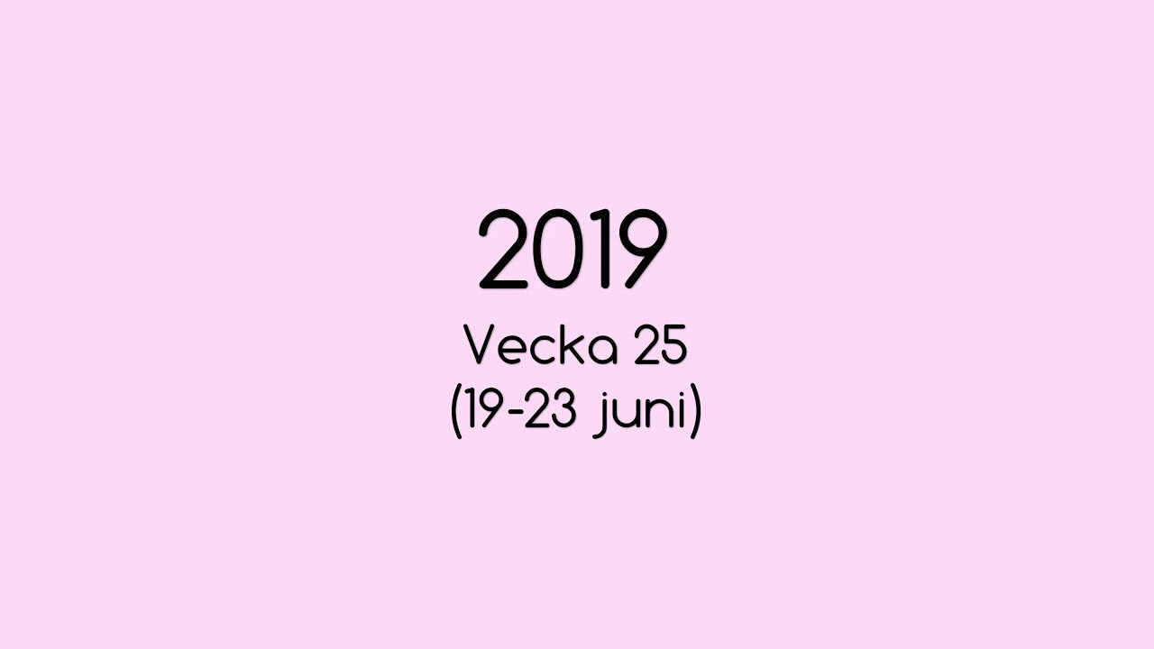 2019 | Vecka 25 (19-23 juni) - YouTube