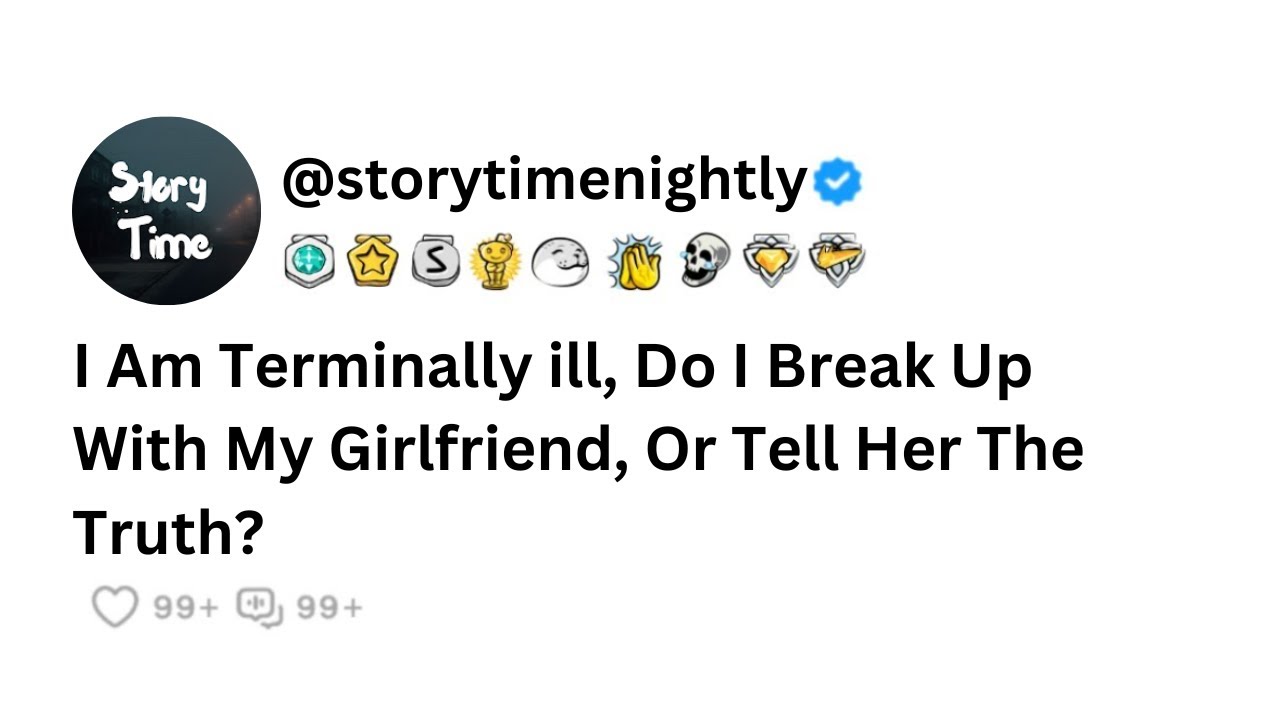 I Am Terminally Ill, Do I Tell My Girlfriend? | Reddit Story #reddit # ...