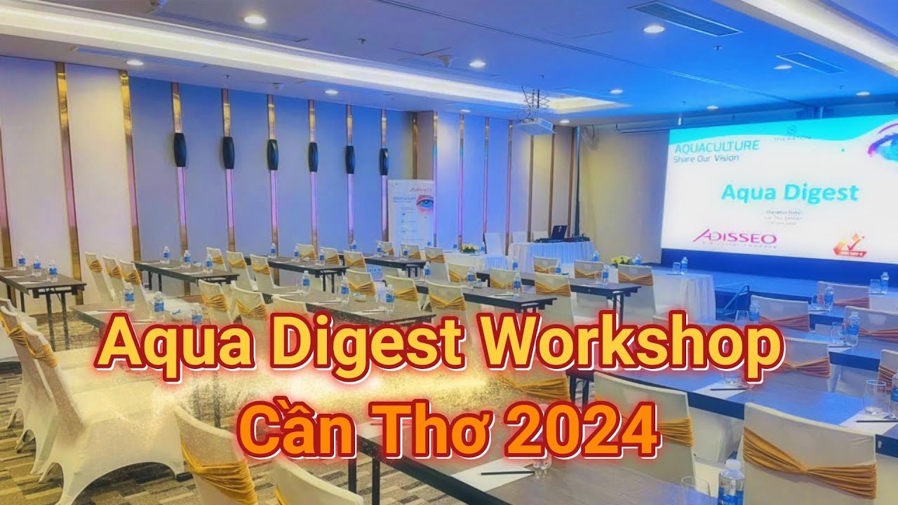 Aqua Digest Workshop - Hội Thảo Cần Thơ 2024 Adisseo - Tân Sao Á - YouTube