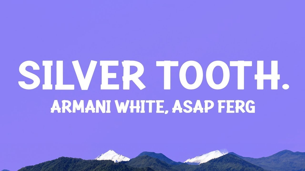 1 Hour | Armani White, A$AP Ferg - SILVER TOOTH. (Lyrics) - Lyrical ...