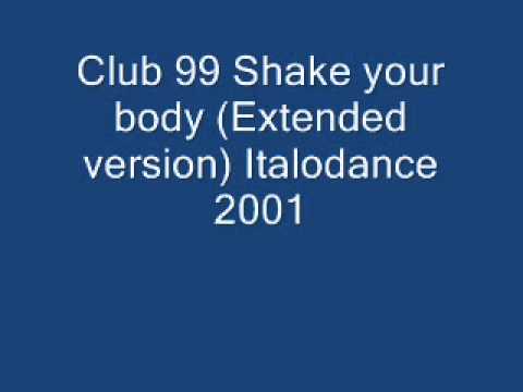 Club 99 Shake your body (Extended version) Italodance 2001.wmv