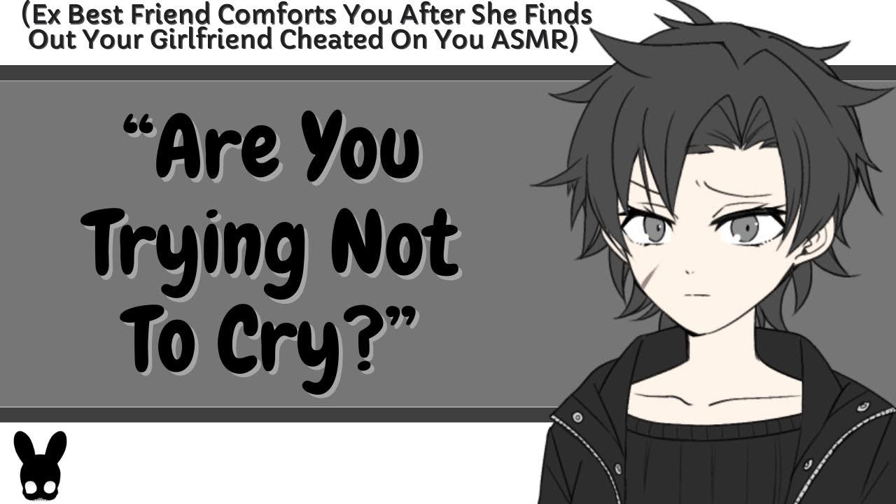 Are You Trying Not To Cry? (Ex Best Friend ASMR) - YouTube