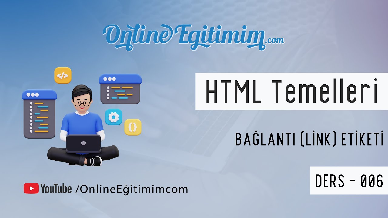 HTML Temelleri - Bağlantı (Link) Etiketi | Ders - 006 - YouTube