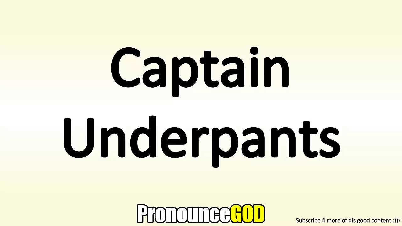 How To Pronounce Captain Underpants - YouTube