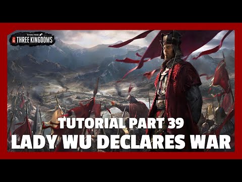 Lady Wu Declares War | Total War: Three Kingdoms Tutorial Part 39 - YouTube