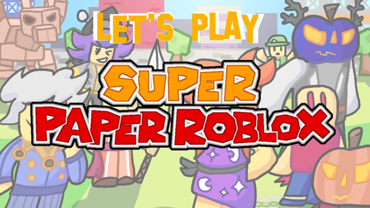Let's Play ROBLOX - Super Paper ROBLOX - Episode 1 - YouTube