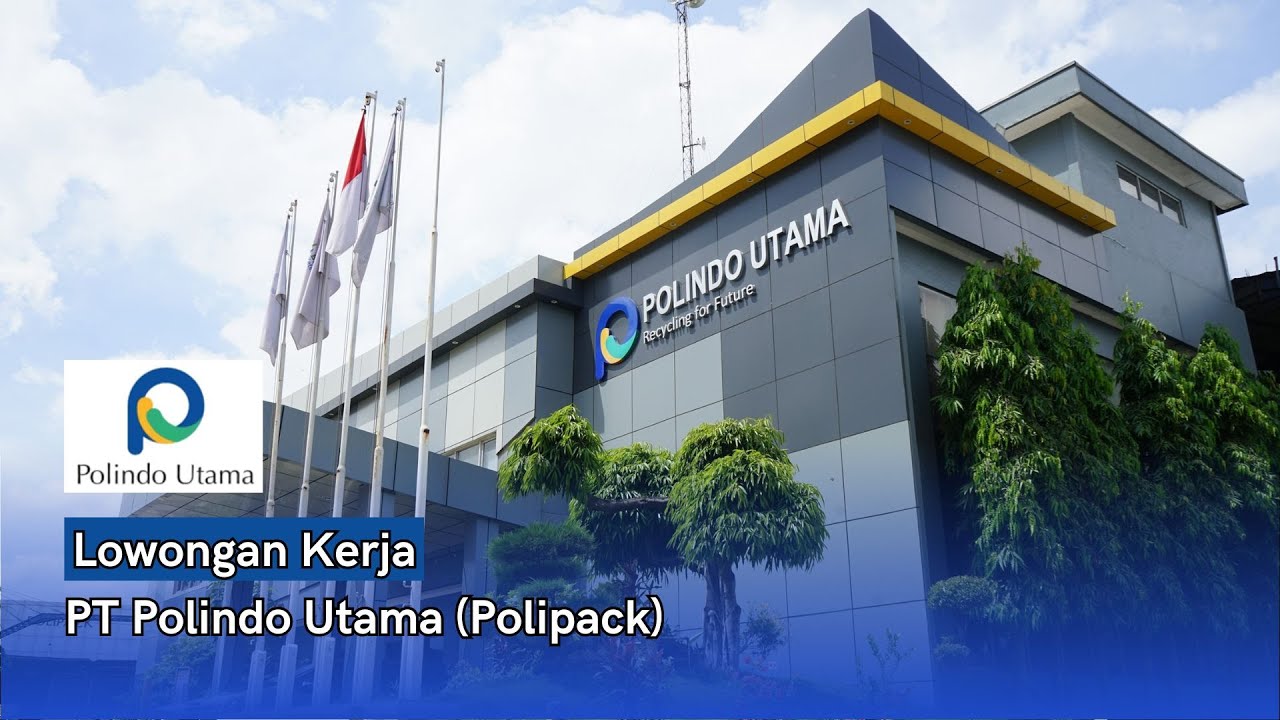 Lowongan Kerja PT Polindo Utama Polipack - YouTube