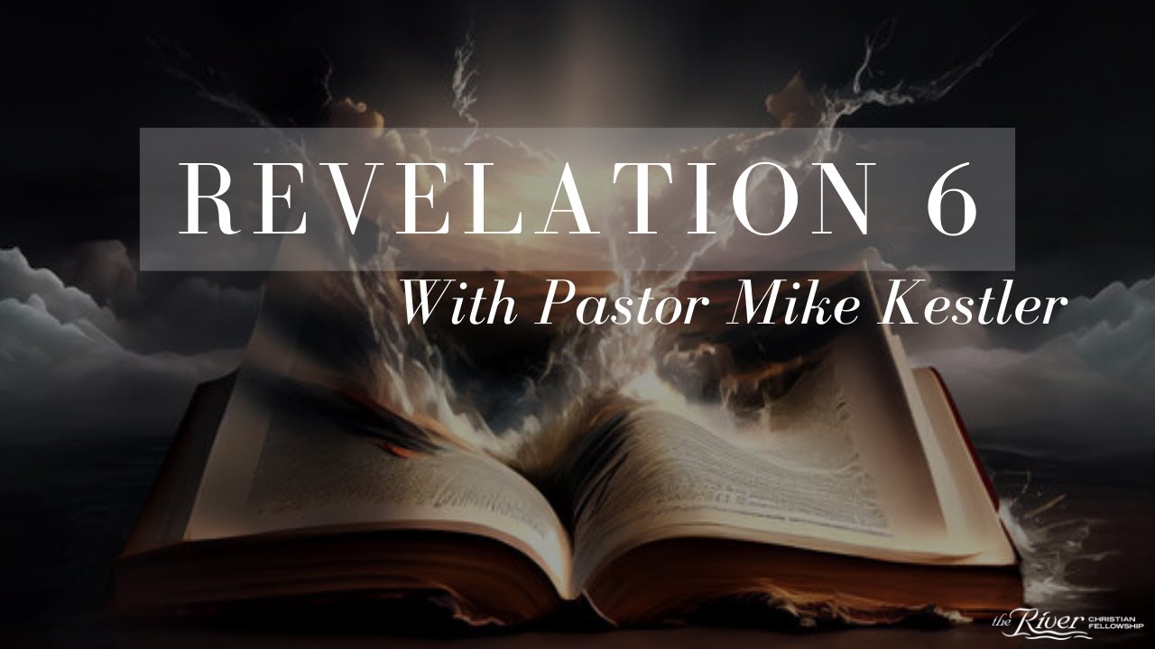 Revelation Chapter 6 With Pastor Mike Kestler - YouTube