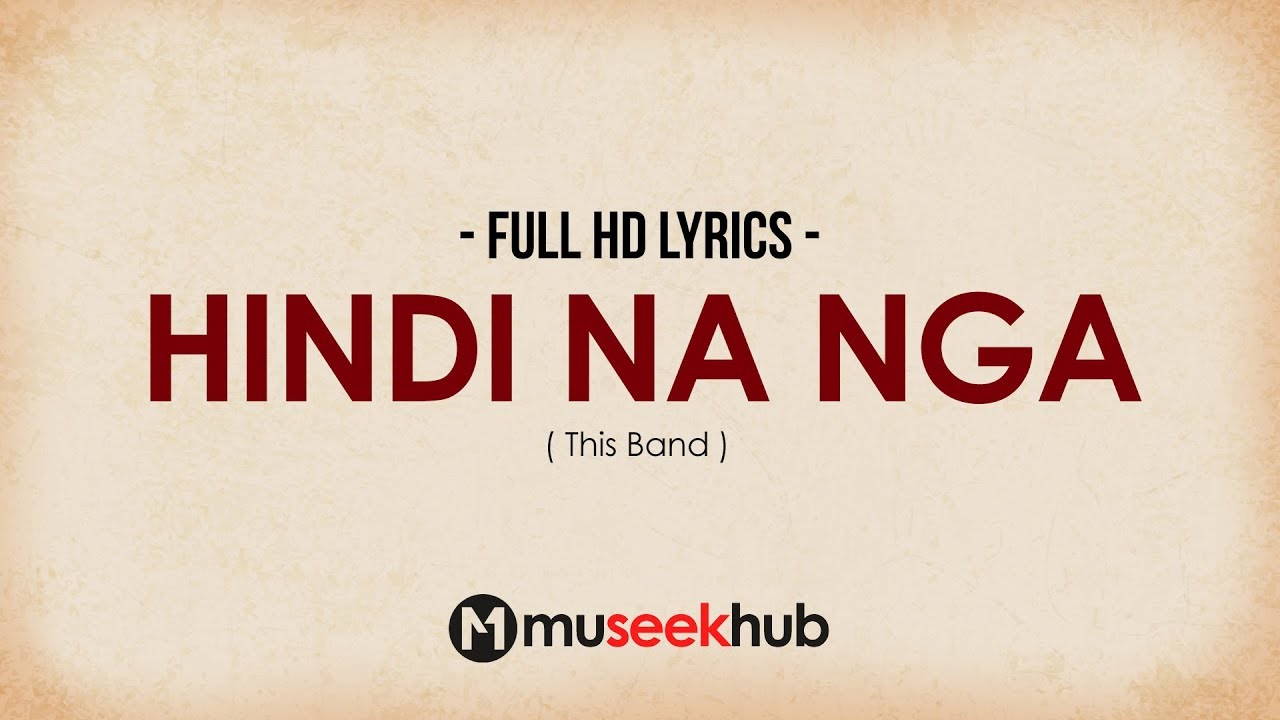 This Band - Hindi Na Nga [ FULL HD ] Lyrics 🎵 - YouTube