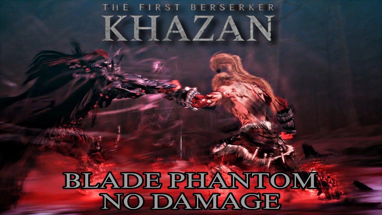 The First Berserker: Khazan TCBT-BLADE PHANTOM -NO DAMAGE GAMEPLAY ...