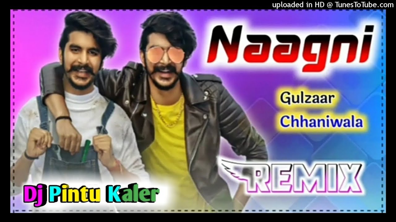 Naagni Dj Remix Gulzar Channiwala || Latest Haryanvi Song / Naagni ...