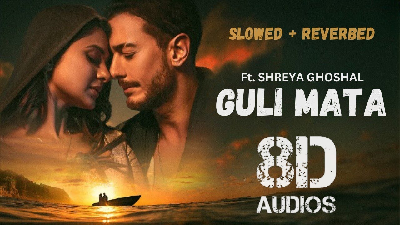 Guli Mata ( 8D Audio ) - Saad Lamjarred | Shreya Ghoshal | Jennifer ...