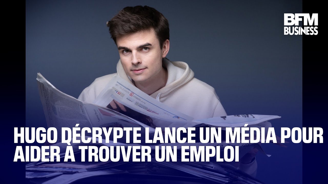 Hugo Décrypte lance un média pour aider les jeunes à trouver un emploi ...