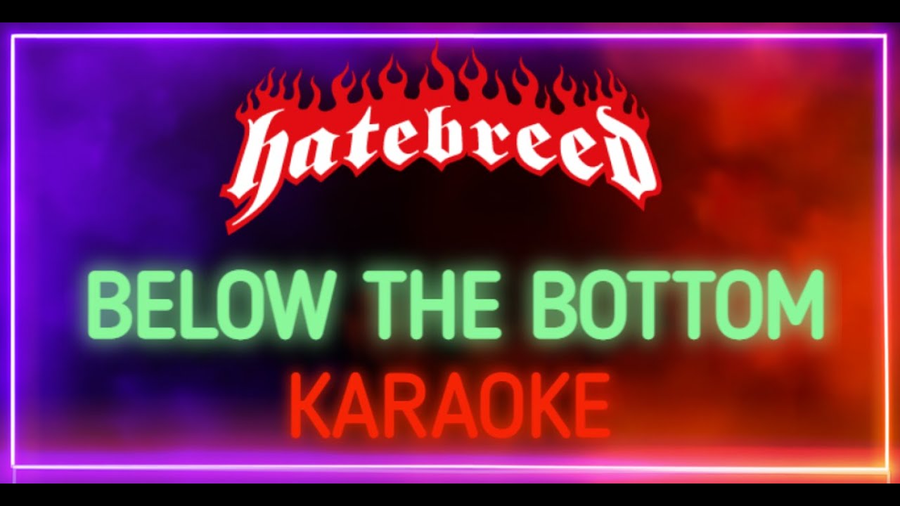 Hatebreed - Below the Bottom (Karaoke) [Instrumental HQ] - YouTube