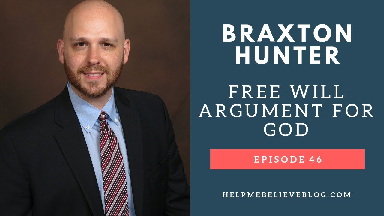 Ep 46 Braxton Hunter: The Freewill Argument for God - YouTube