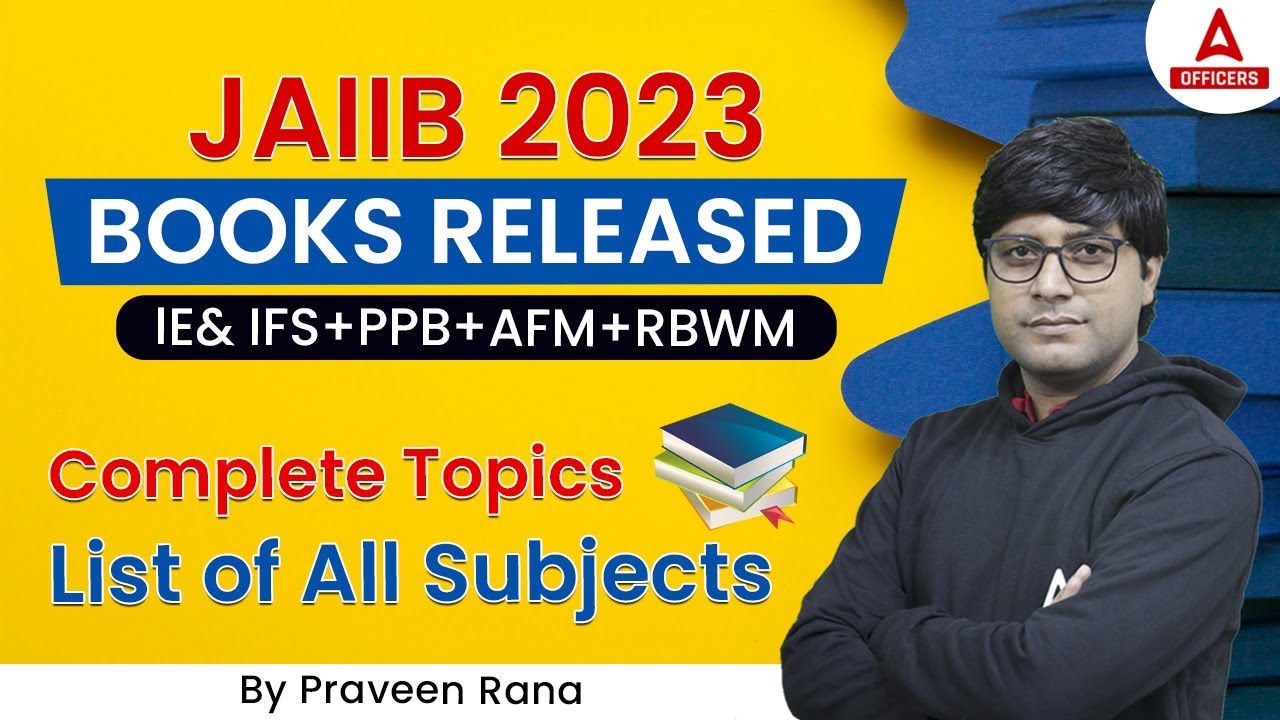 JAIIB 2023 | Books Released | IE& IFS+PPB+AFM+RBWM | Complete Topics ...