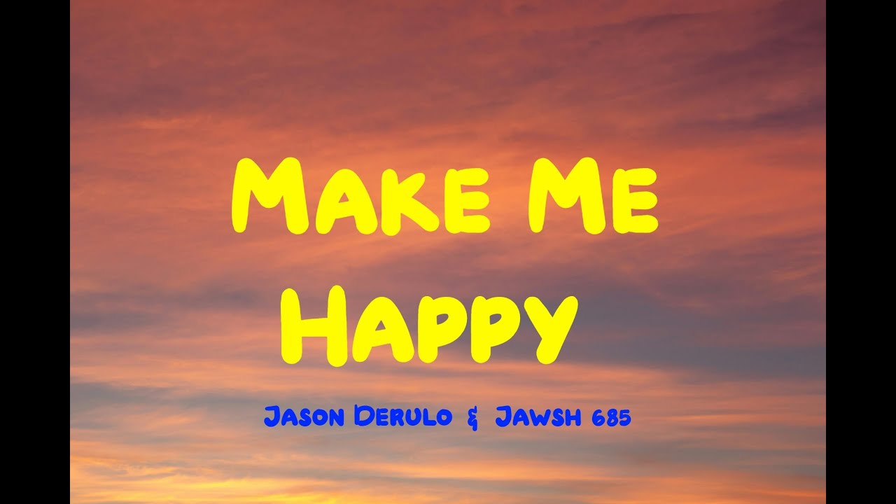 Jason Derulo & Jawsh 685 - Make Me Happy - YouTube