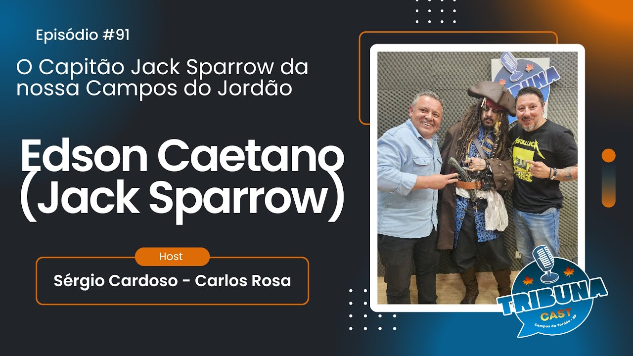 Ep 91 Edson Caetano (Jack Sparrow) - O Capitão Jack Sparrow da nossa ...