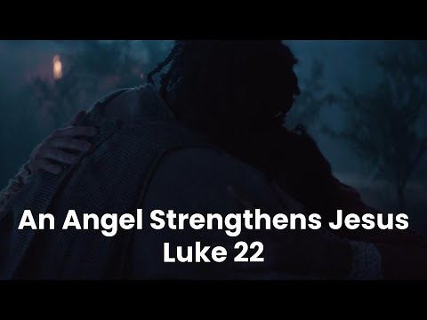 Teaching With The Chosen: An Angel Strengthens Jesus, Luke 22:28-30 ...