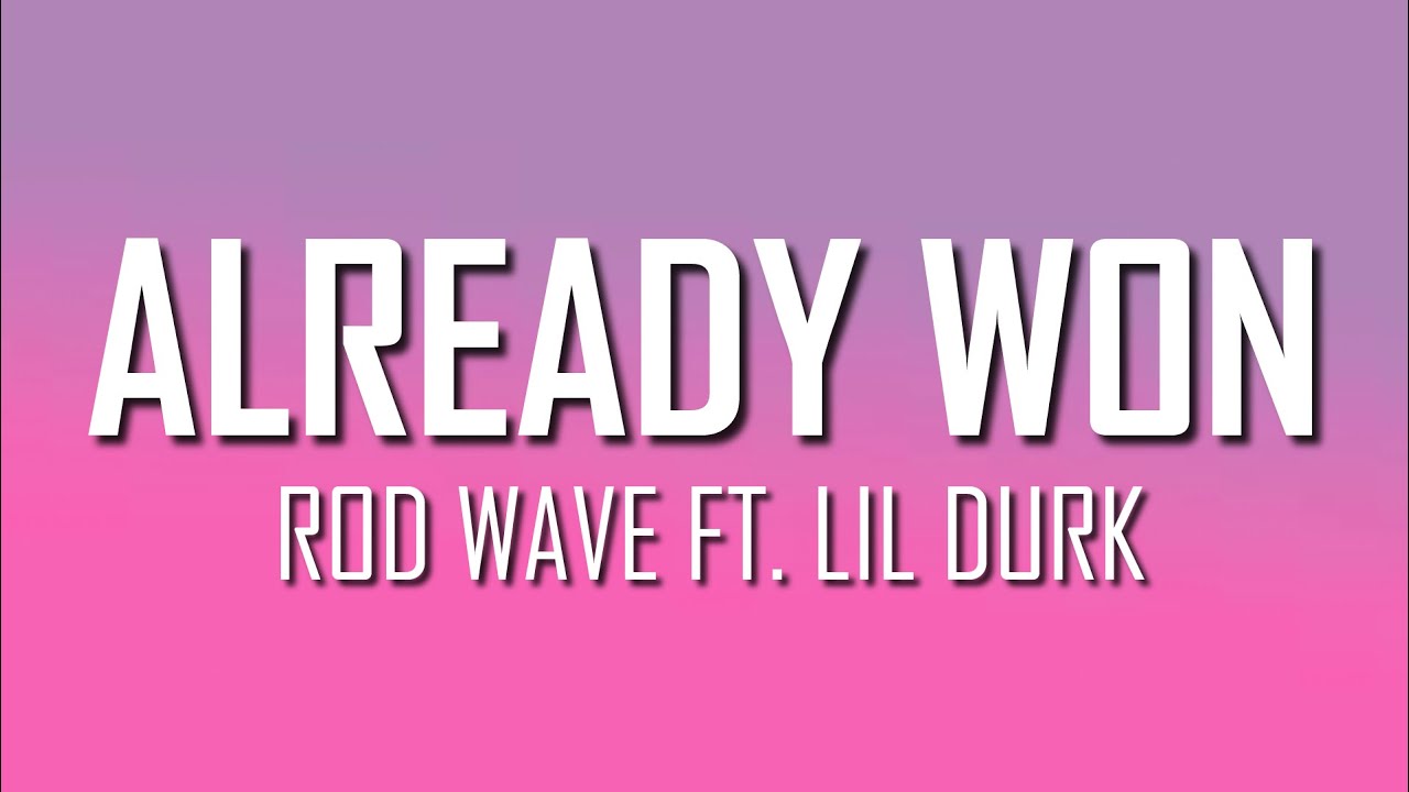 Rod Wave - Already Won Ft. Lil Durk (Lyrics) | Just Flexin' - YouTube