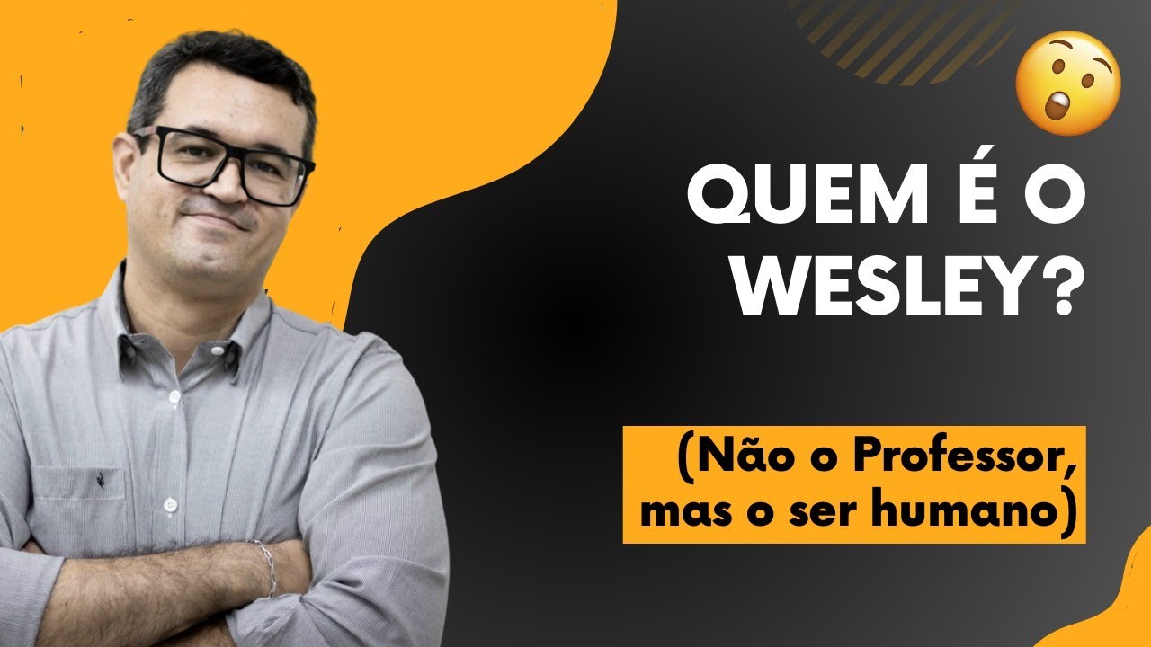 Quem é o Wesley? (Não o professor, mas o ser humano) - YouTube