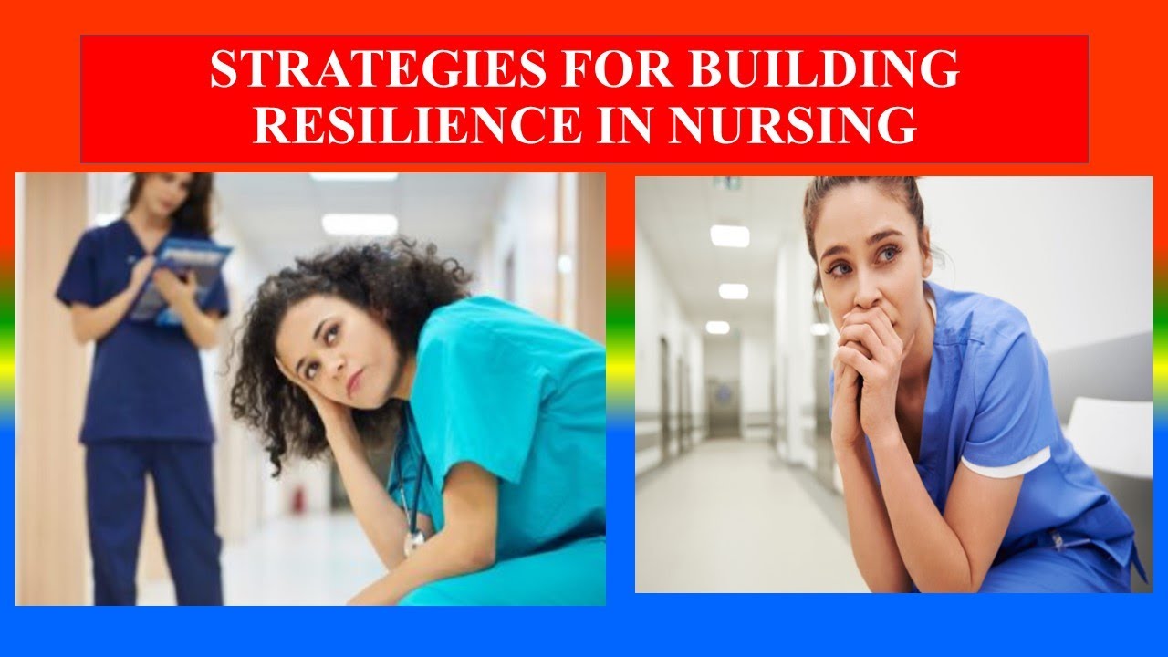 STRATEGIES FOR BUILDING RESILIENCE IN NURSING - YouTube