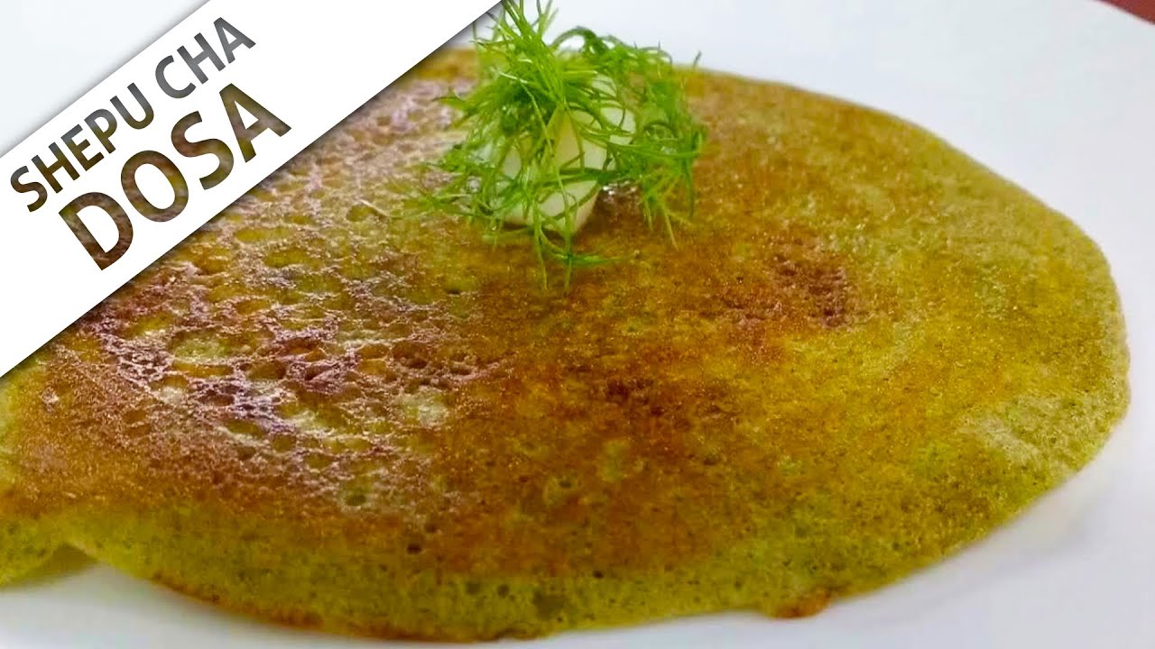 Shepu cha Dosa | Dill Leaves Pancakes | Popular Maharashtrian Breakfast ...