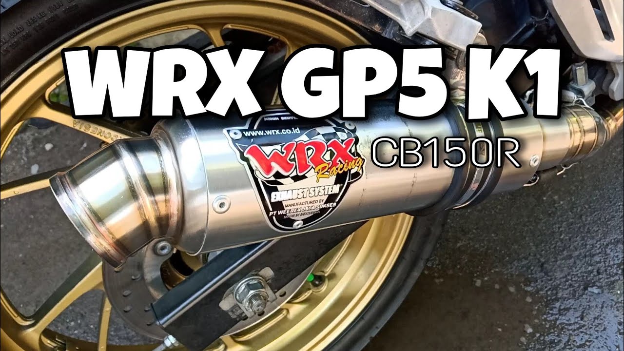 KNALPOT WRX GP5 K1 DI CB150R || TEST SOUND KNALPOT WRX GP5 K1 - YouTube