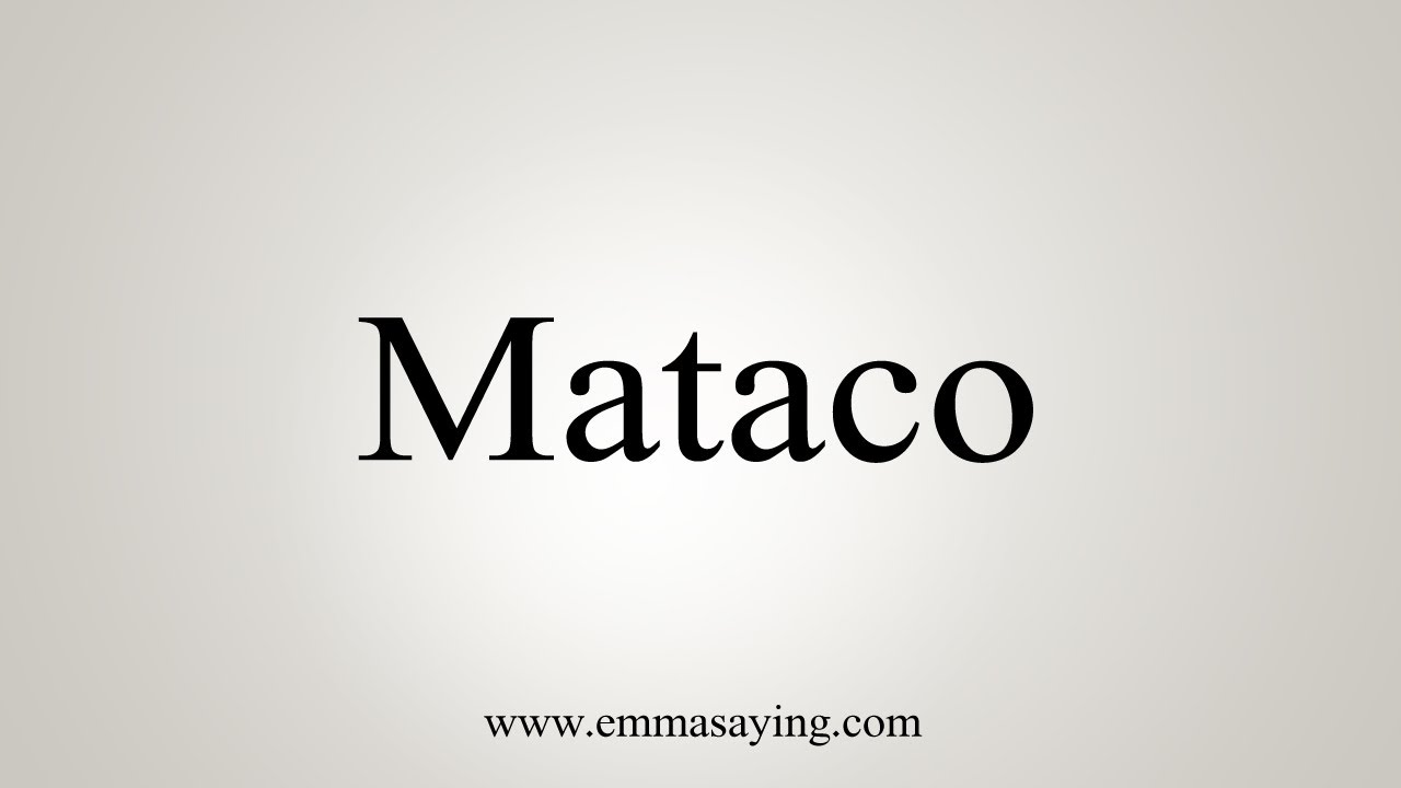 How To Say Mataco - YouTube