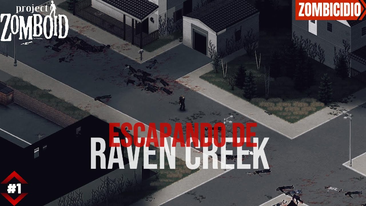 Tratamos de Escapar (RAVEN CREEK-6 MESES DESPUES) "Project Zomboid" #1 ...