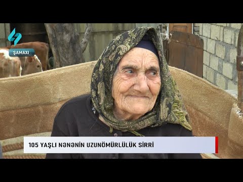105 yashli nenenin uzunomurluluk sirri... | Kanal S Xeber