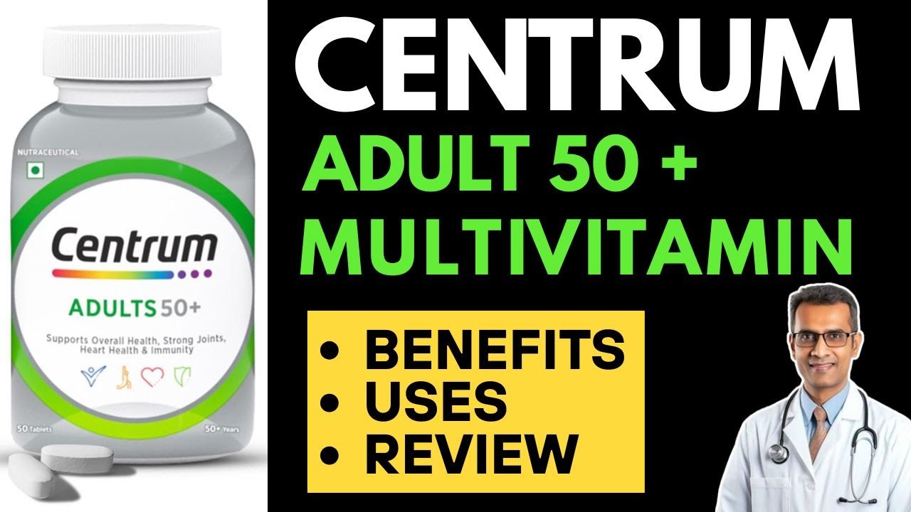 Centrum Adults 50+ | CENTRUM MULTIVITAMIN REVIEW | INGREDIENTS | DOSE ...