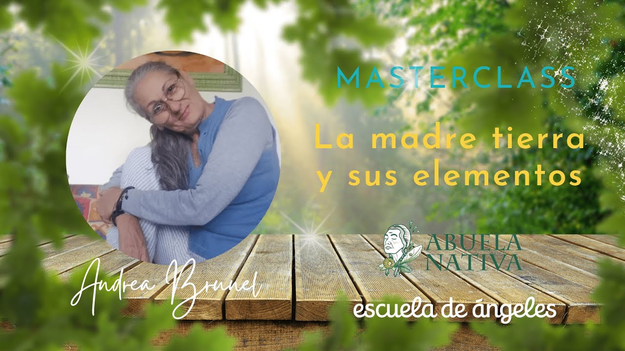 MC La madre tierra y sus 4 elementos con Andrea Brunel (Abuela Nativa ...