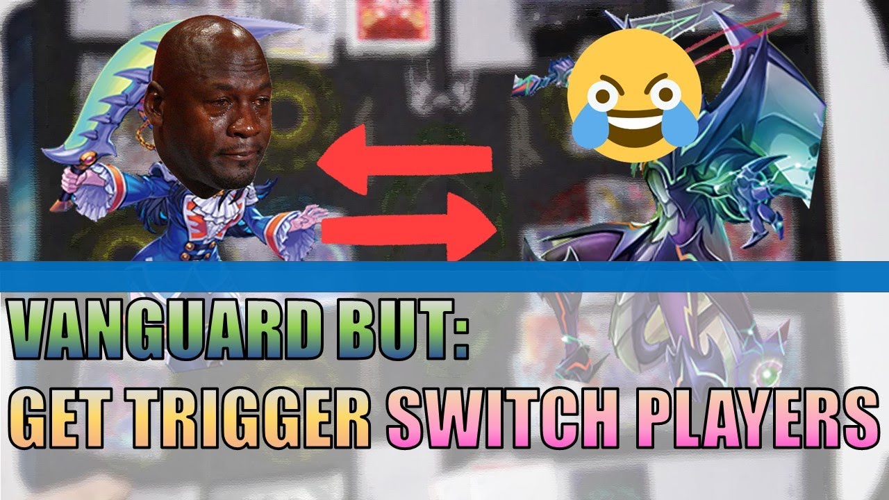 VANGUARD BUT WE CHANGE PLAYERS EVERY TRIGGER Cardfight Vanguard vanguard-but-we-change-players-every-trigger-cardfight-vanguard