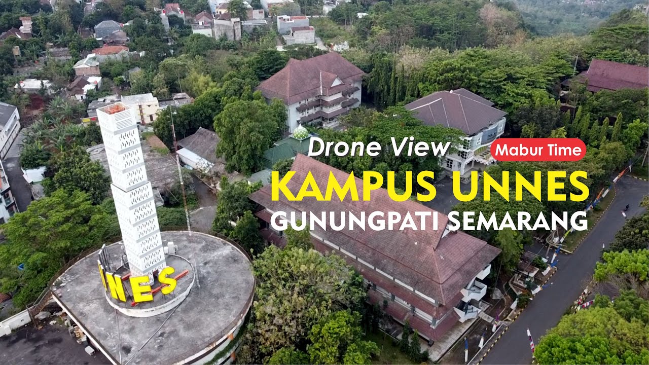 Drone View UNNES Gunungpati, Kota Semarang dari Udara - YouTube