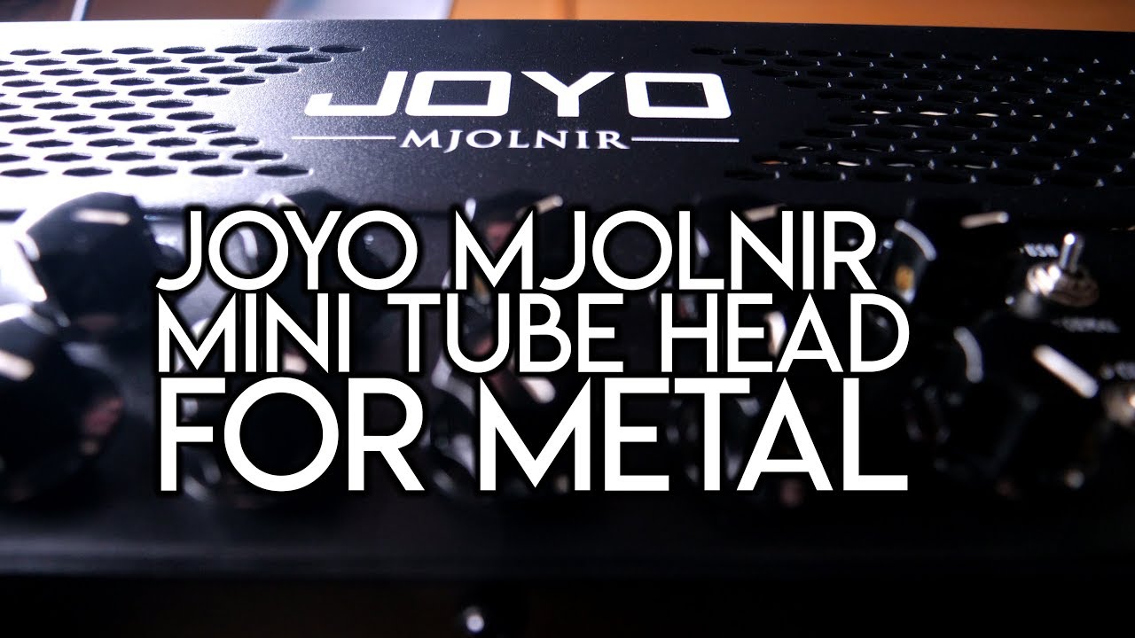Joyo Mjolnir - Mini tube head for METAL | SpectreSoundStudios DEMO ...