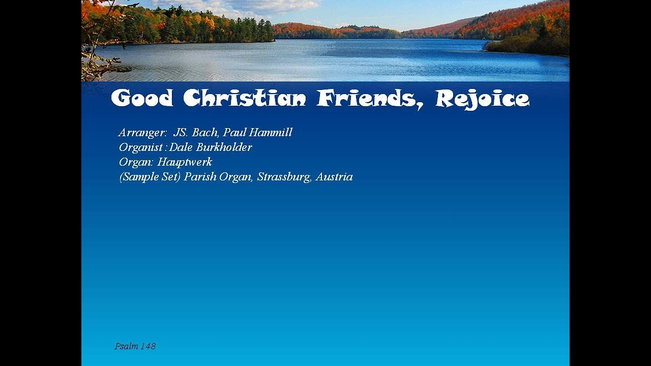 Psalm 148: Good Christian Friends, Rejoice (Bach) - YouTube