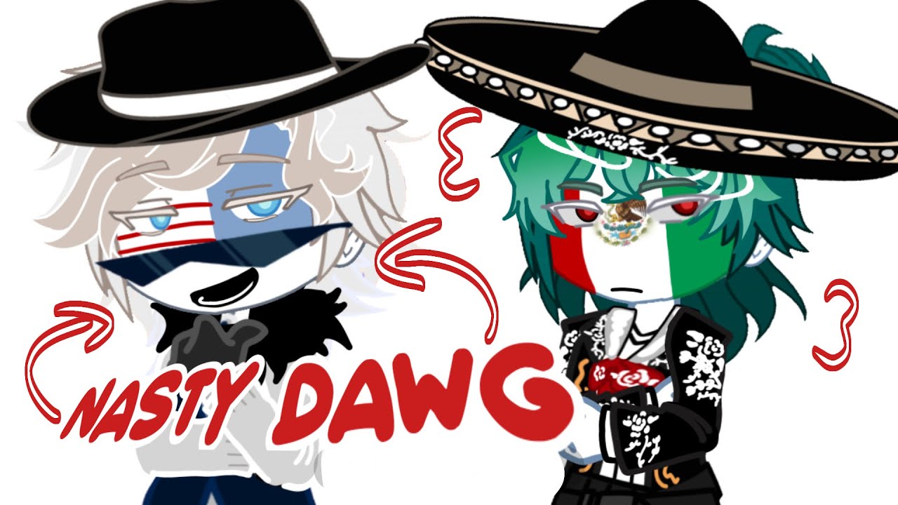 ⨾ 🇺🇸🇲🇽ノ Nasty Dawg ) Countryhumans Gacha ) Mexico & USA - YouTube