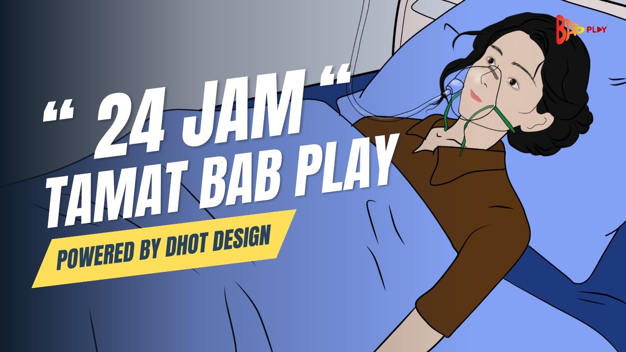 24 JAM - TAMAT BAB PLAY #babplay #dhotdesign #dramaanimasi - YouTube