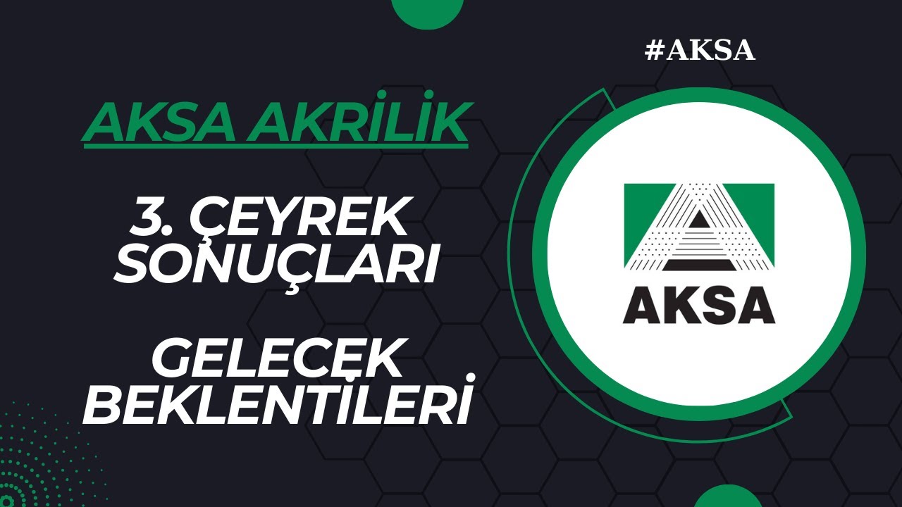 Aksa Akrilik ( #AKSA ) 3. Çeyrek Sonuçları ve Yeni Beklentileri - YouTube