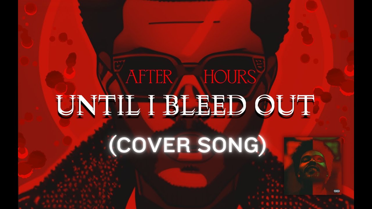 The Weeknd - Until I Bleed Out ( Cover Song ) - YouTube