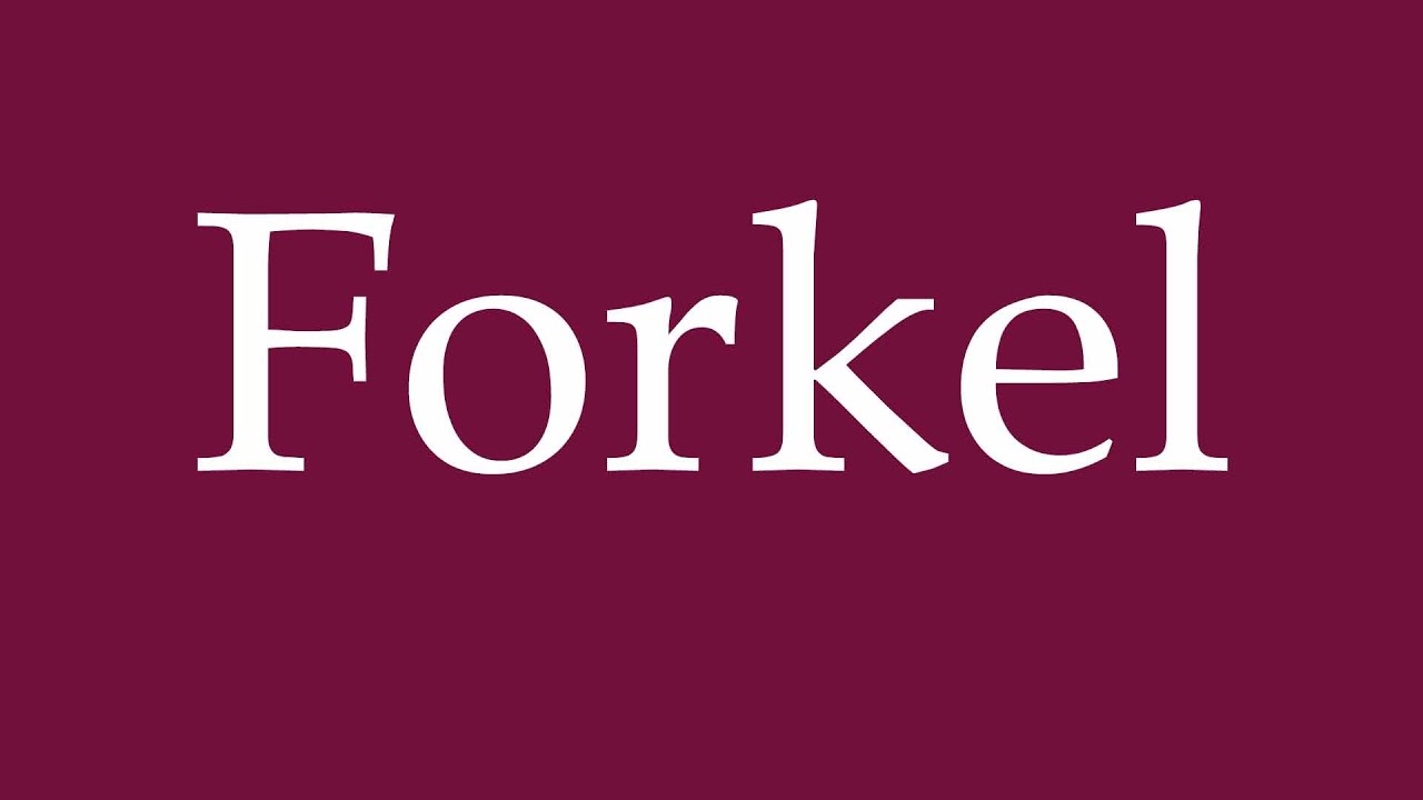 How to Pronounce ''Forkel'' Correctly in German - YouTube