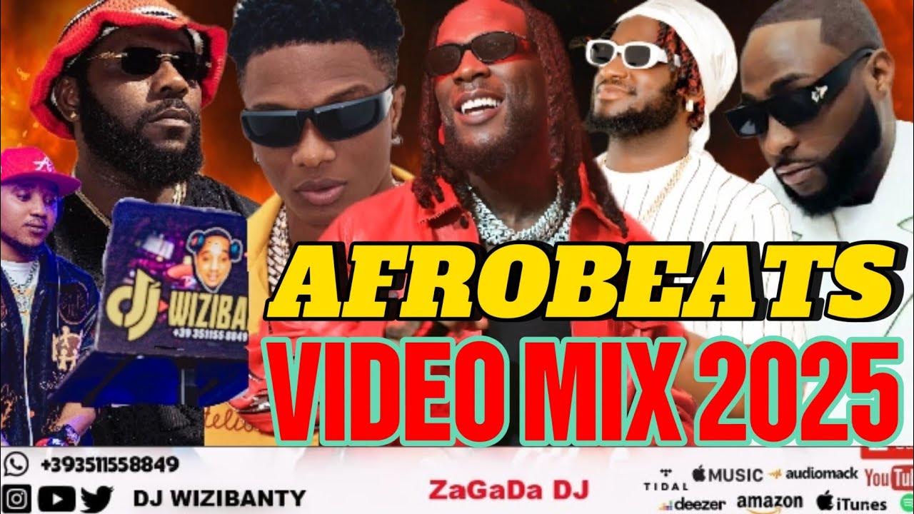 AFROBEAT 2025 /AFROBEATS VIDEO MIX 2025 /AMAPIANO 2025 /AFROBEAT MIXTAPE DJ WIZIBANTY MYDARLING ...