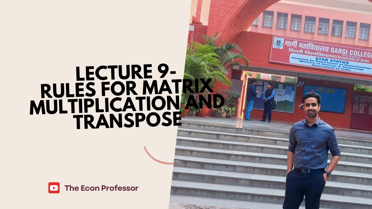 Lecture 9- Rules for Matrix Multiplication and Transpose - YouTube