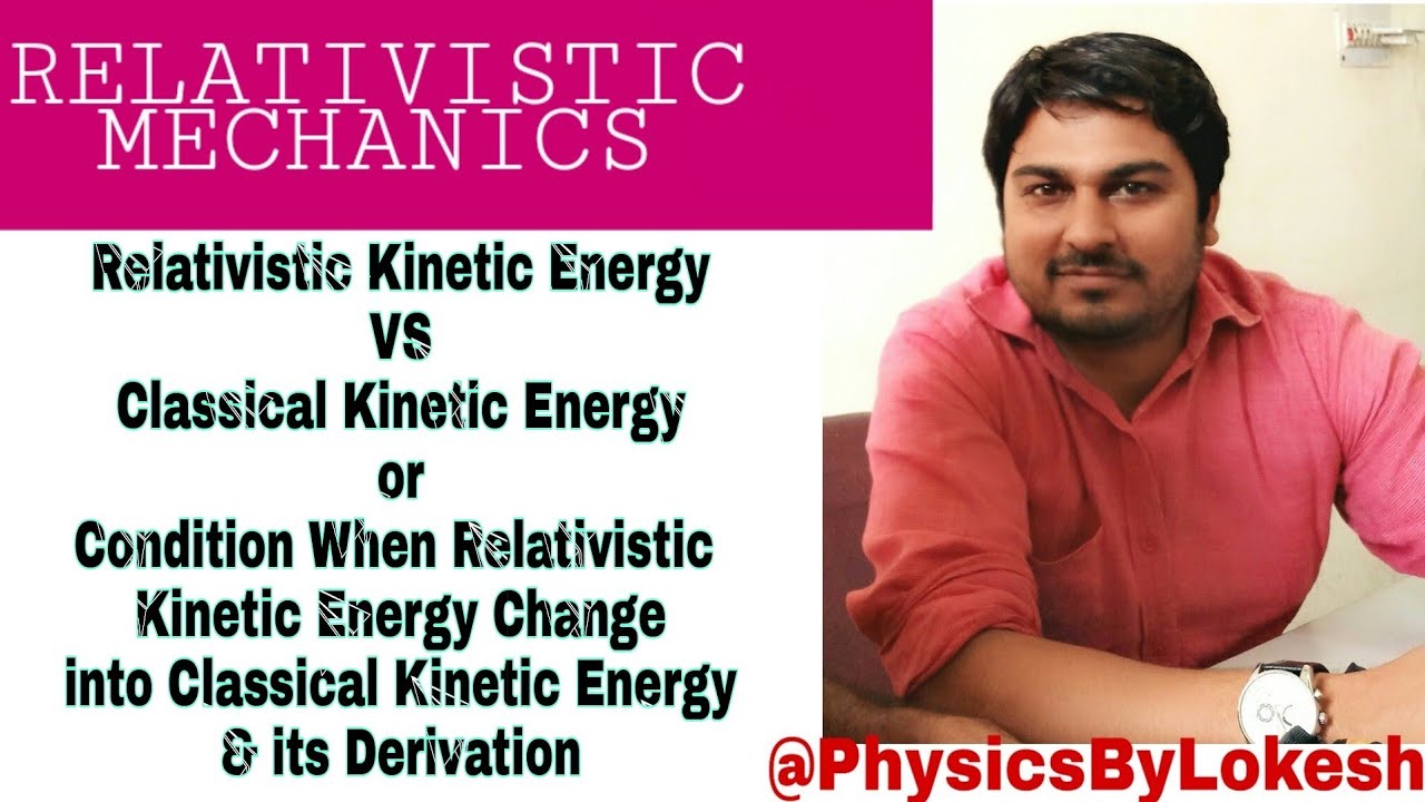 Relativistic Kinetic Energy Vs Classical Kinetic Energy - YouTube