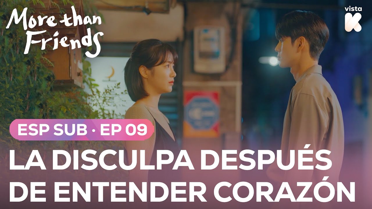 [ESP.SUB] LA DISCULPA DESPUÉS DE ENTENDER CORAZÓN | More than Friends ...