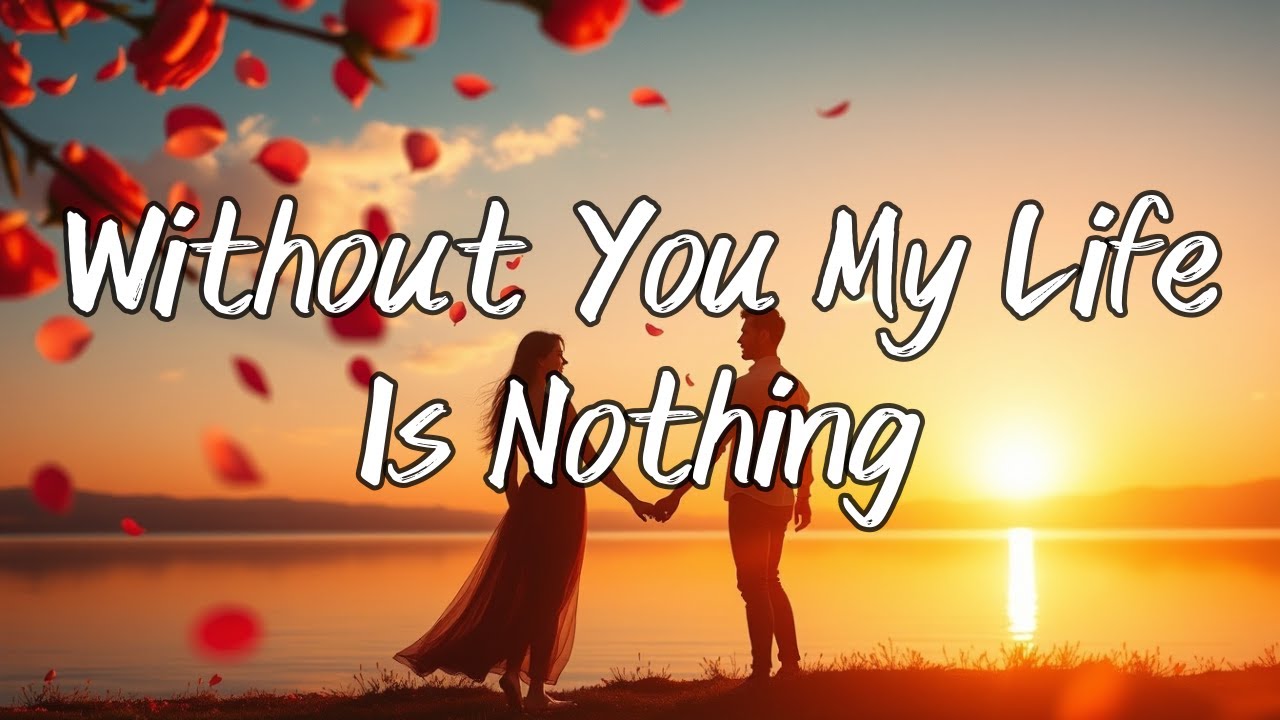 Without you my life is nothing (LYRIC) Official Music Video | A ...