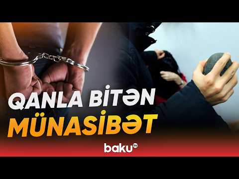 31 yaşlı şəxsin dəhşətli əməli | Qeyri-rəsmi münasibət qanla bitdi - Baku TV